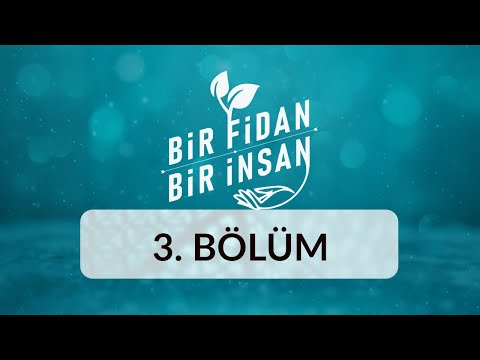 Bir Fidan Bir İnsan - 3.Bölüm