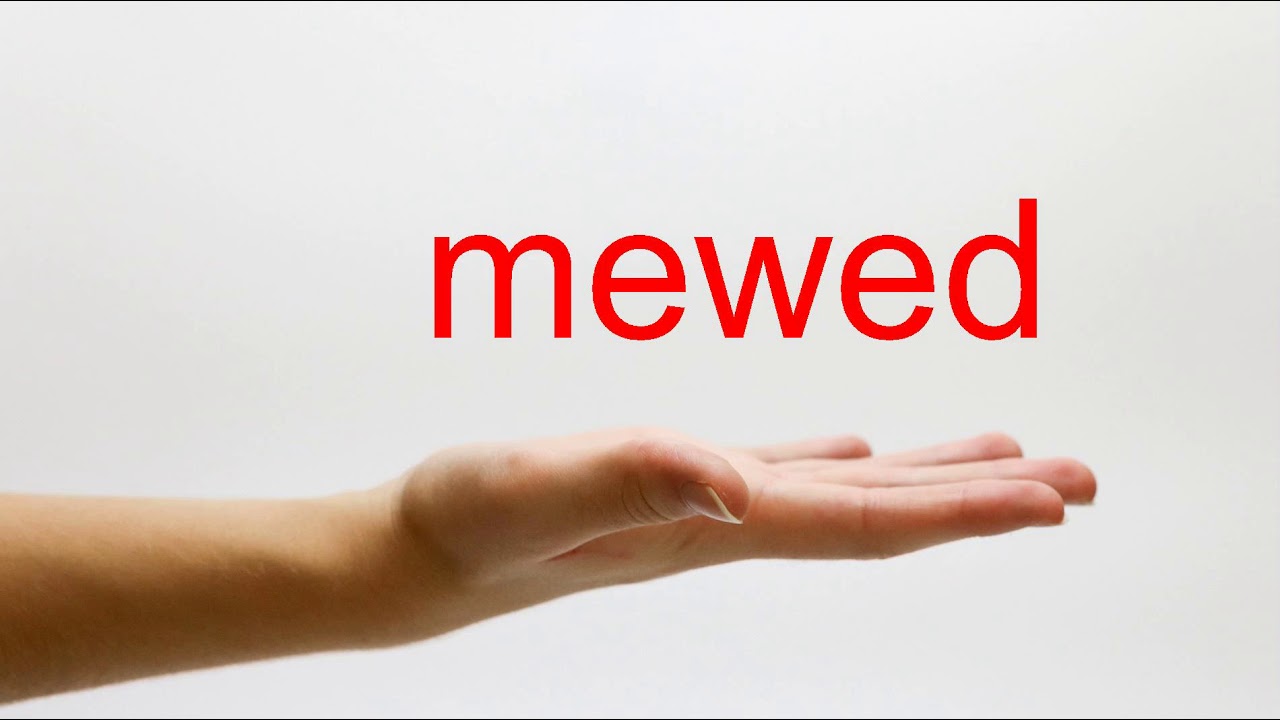 How to Pronounce mewed - American English - YouTube