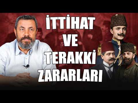İTTİHAT VE TERAKKİ ZARARLI BİR CEMİYET Mİ? | Ahmet Anapalı