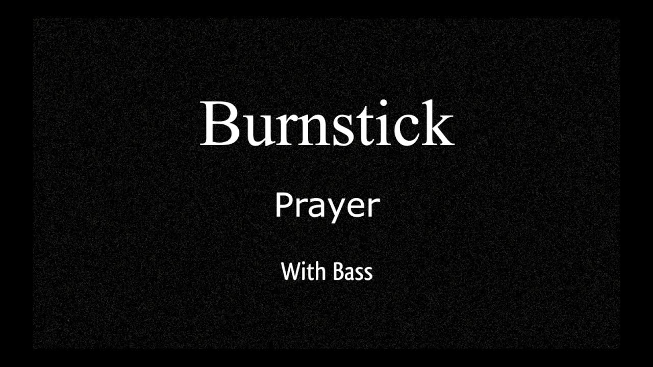 Burnstick - Prayer (With Bass) - YouTube