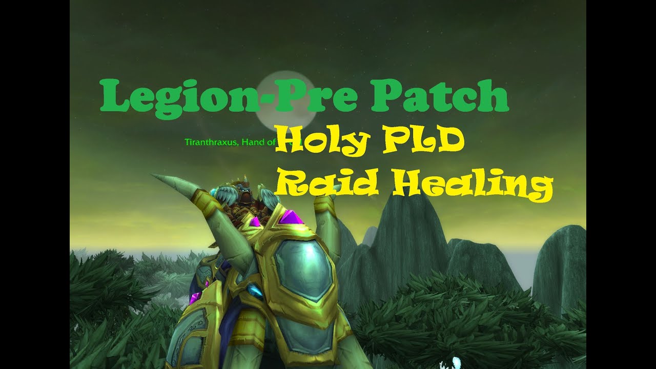 Holy Paladin Pre-Legion Patch Raid Healing World of Warcraft - YouTube