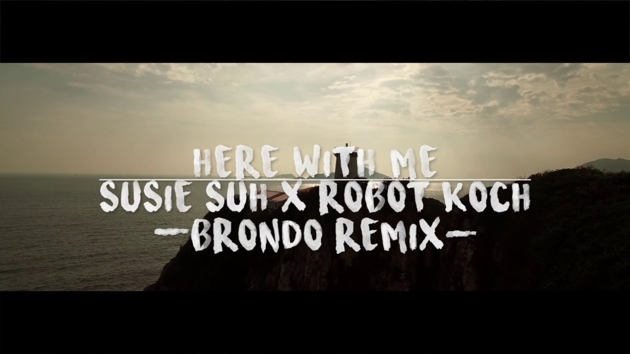 Here With Me -Susie Suh X Robot Koch (Brondo Remix) - YouTube