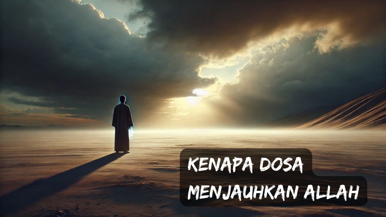 Kenapa Dosa Membawa Kita Menjauh dari Allah - YouTube