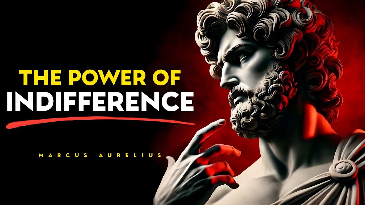 The Power of INDIFFERENCE - Marcus Aurelius Stoicism - YouTube