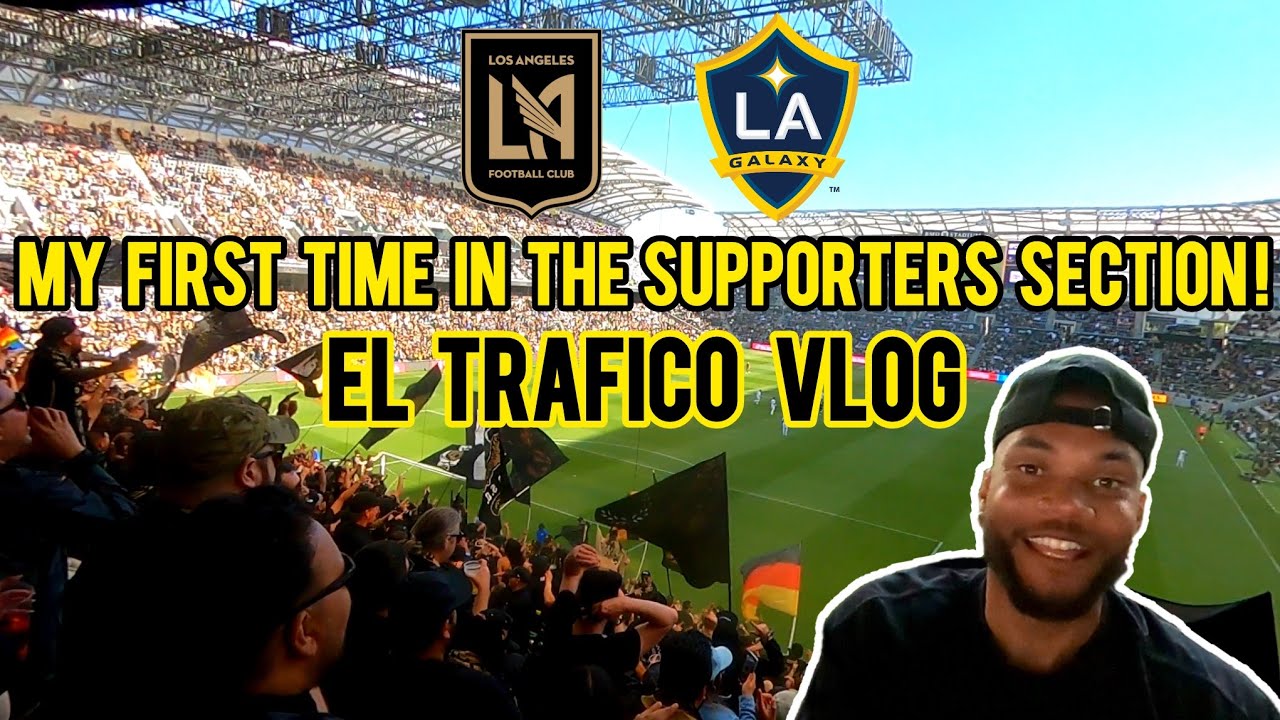 El Trafico Vlog - LAFC vs LA Galaxy - YouTube