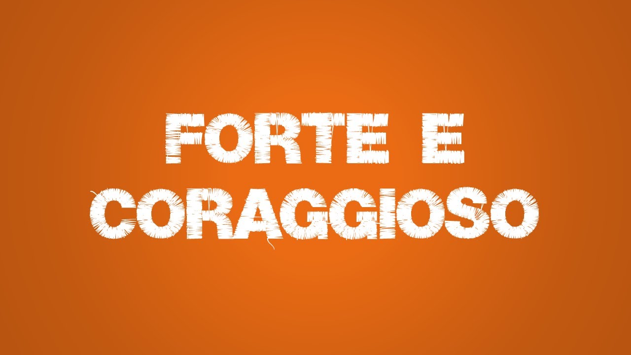 Forte e Coraggioso - YouTube