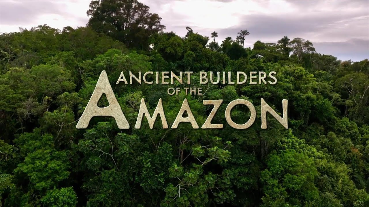 NOVA Ancient Builders of the Amazon - YouTube