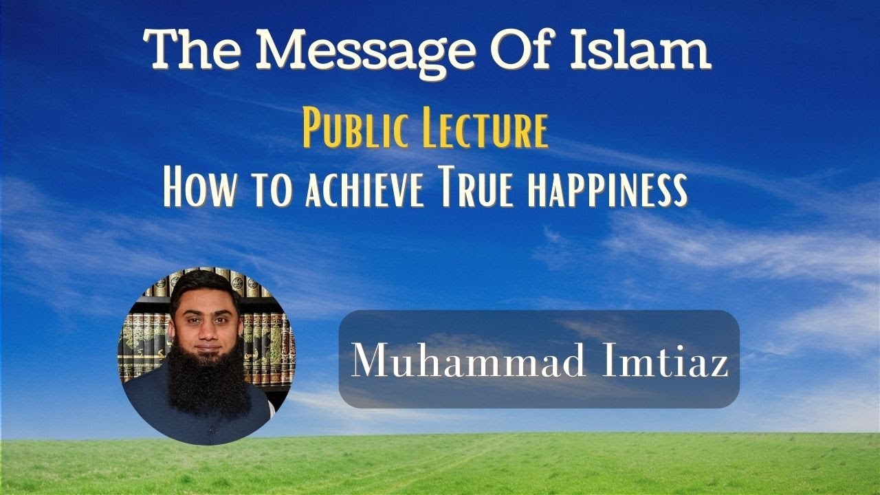 The Message of Islam Family Event -- A Path to achieve True Happiness ...
