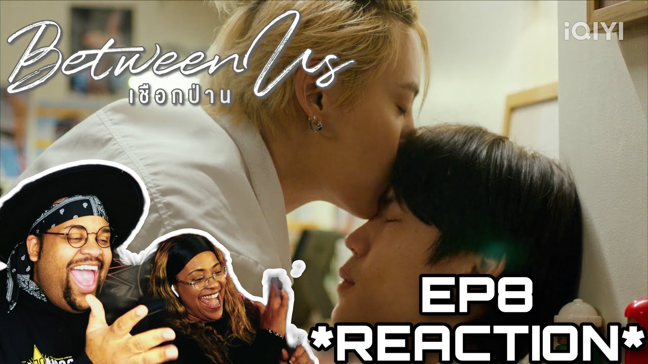 Between Us เชือกป่าน Ep8 Reaction 🥦🏊🏽‍♂️ - YouTube