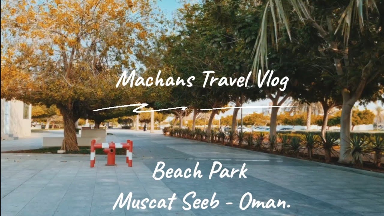 Muscat Seeb Beach Park | shabu Khan | malayalam gulf travel vlog ...