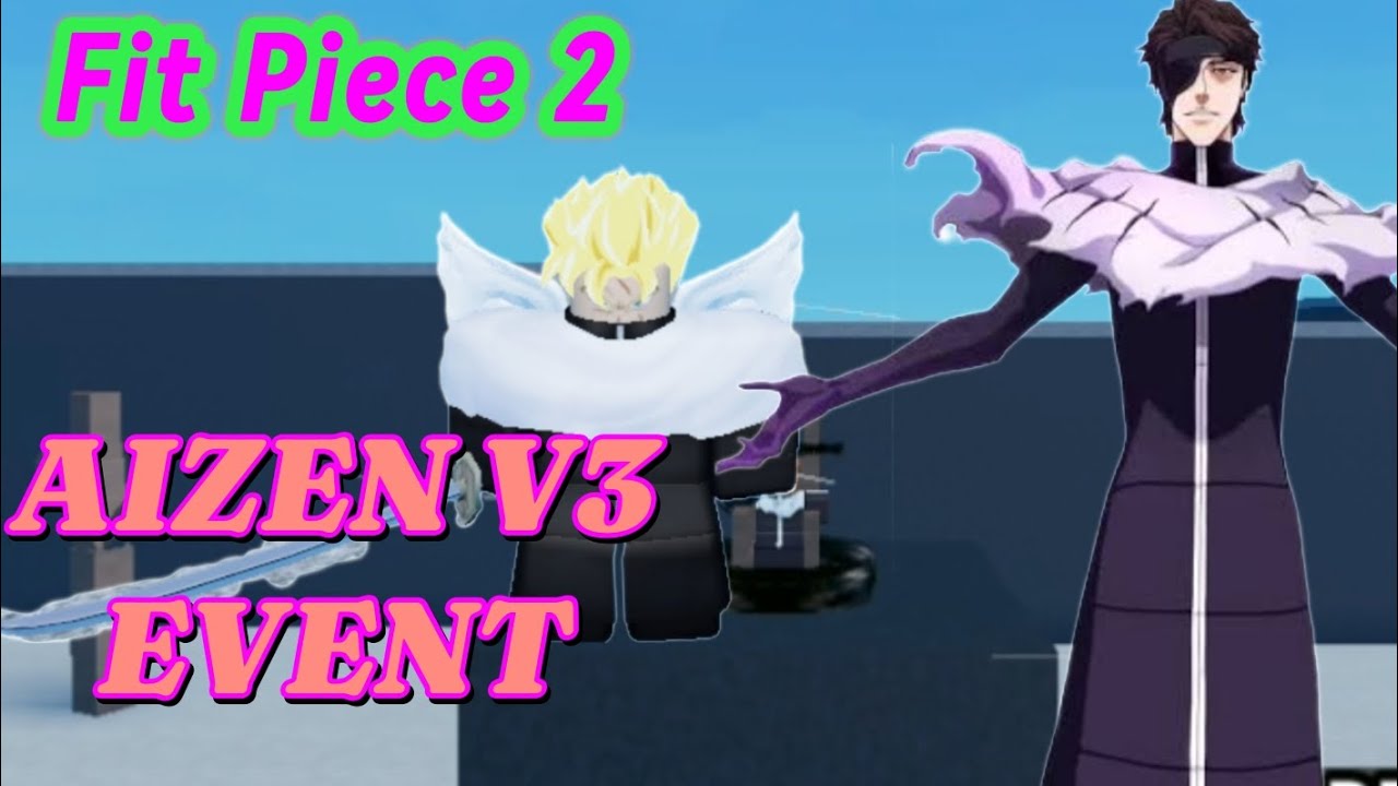 Fit Piece 2, AIZEN V3 COMO PEGAR (EVENTO) - YouTube