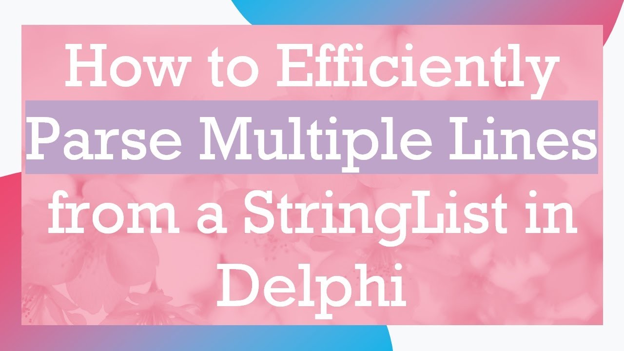 How To Efficiently Parse Multiple Lines From A Stringlist In Delphi Youtube