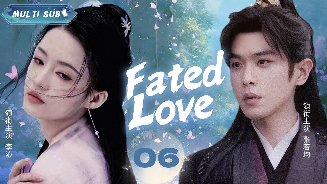 MUTLISUB【Fated Love】 EP 06 💋Li Qin Zhang Ruoyun Xiao Zhan Yang Yang ...