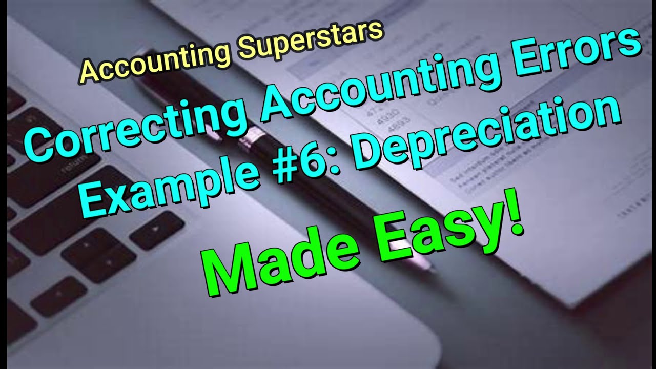 Correcting Accounting Entries, Example #6: Depreciation - YouTube
