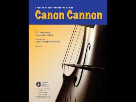 Canon Cannon - P.I. Tchaikovsky/Johann Pachelbel; Arr. Caryn Wiegand Neidhold