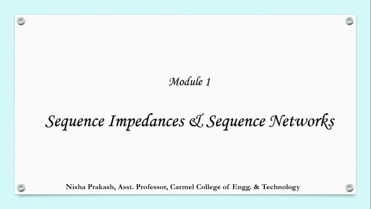 Module 1 - 2. Sequence networks of generators and transmission lines ...