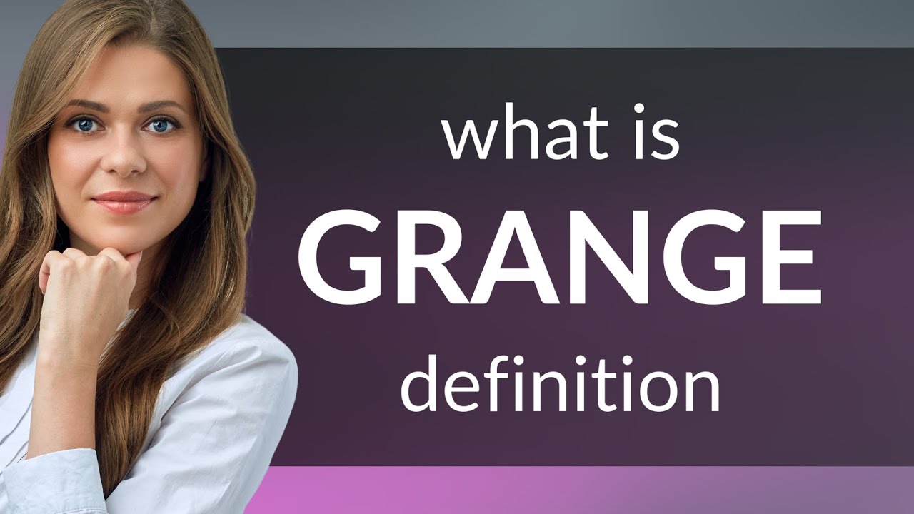 Grange — GRANGE definition - YouTube