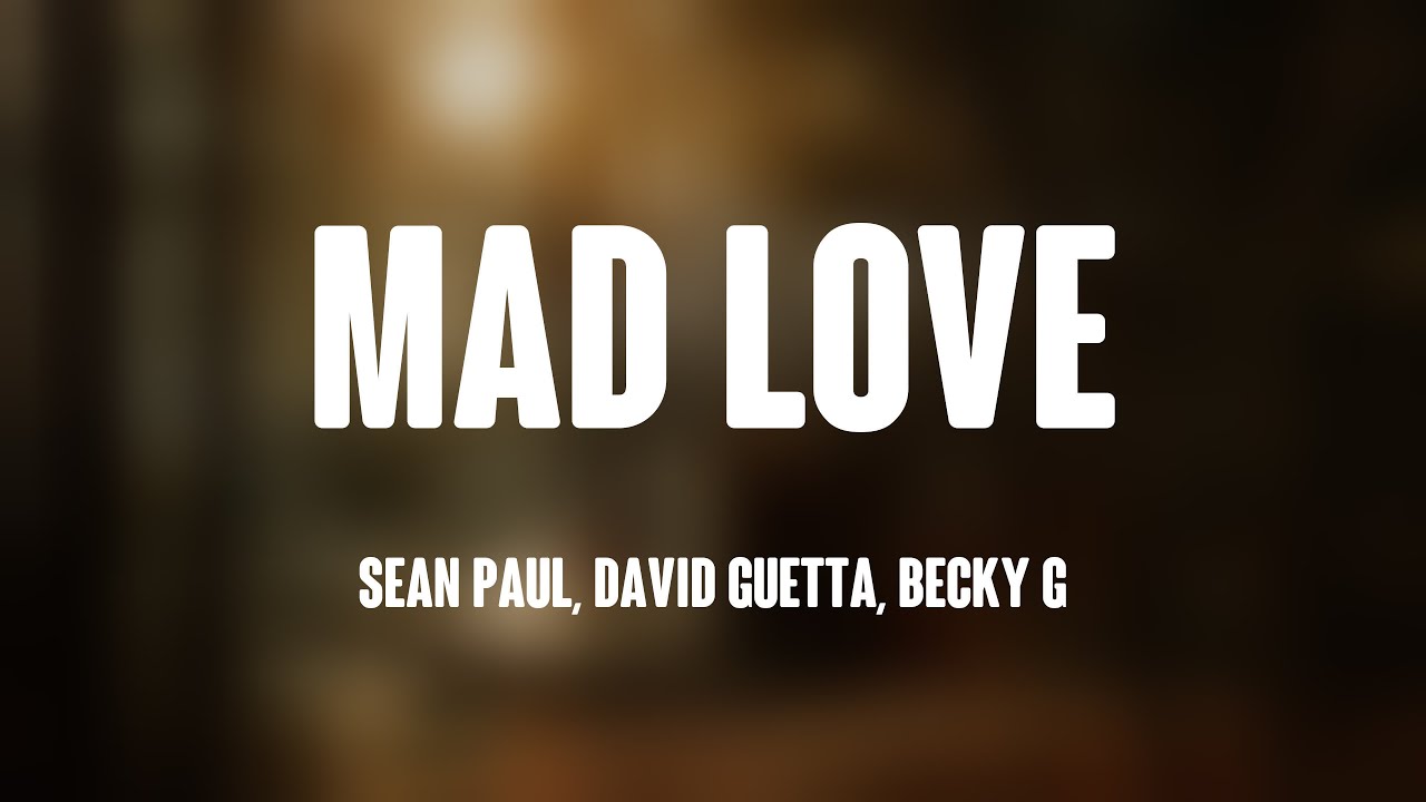 Mad Love - Sean Paul, David Guetta, Becky G (Lyrics Video) ⚡ - YouTube