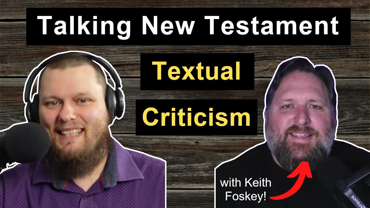 Discussing New Testament Textual Criticism with "funny guy" Keith ...