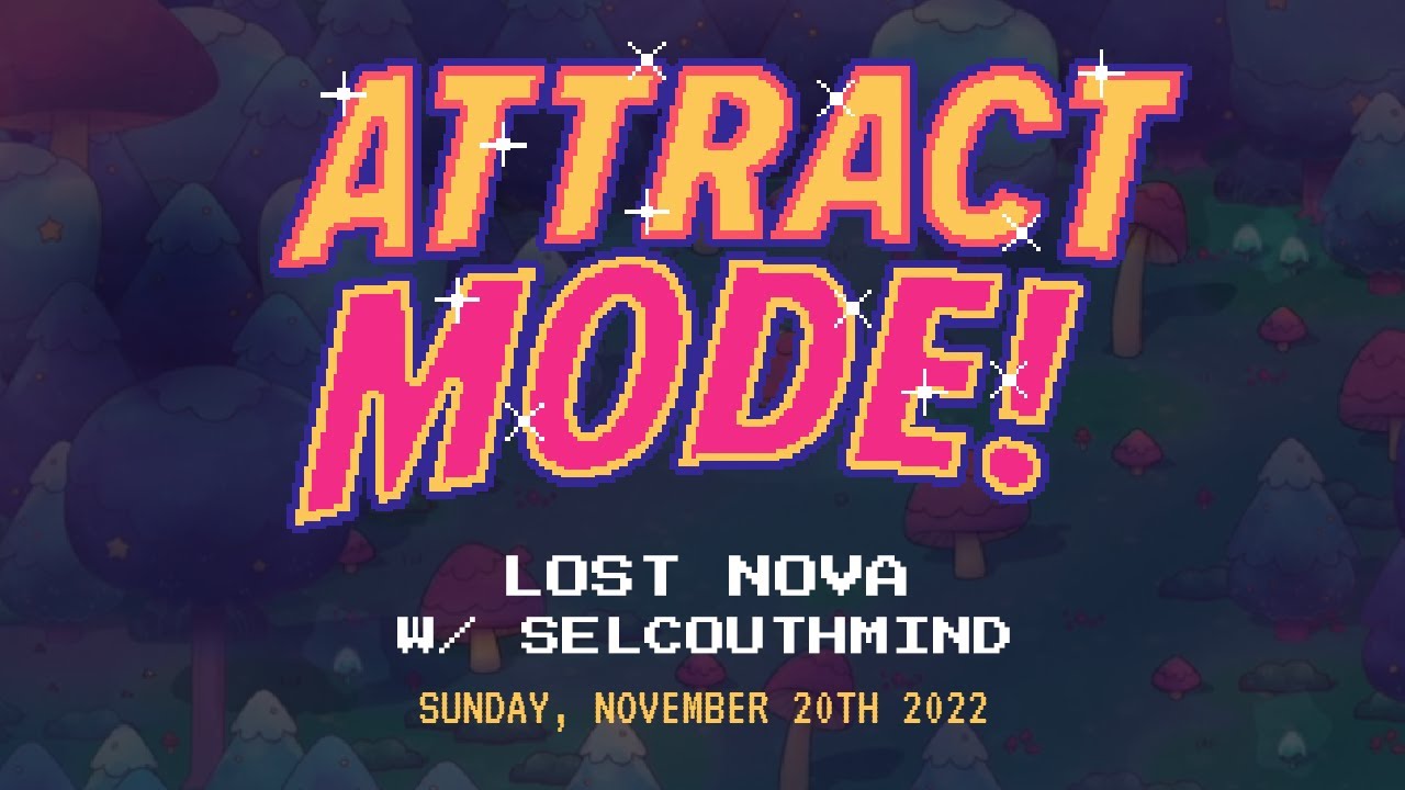 Attract Mode! - November 20th 2022 [Lost Nova (Bunny%) w/ selcouthmind] - YouTube
