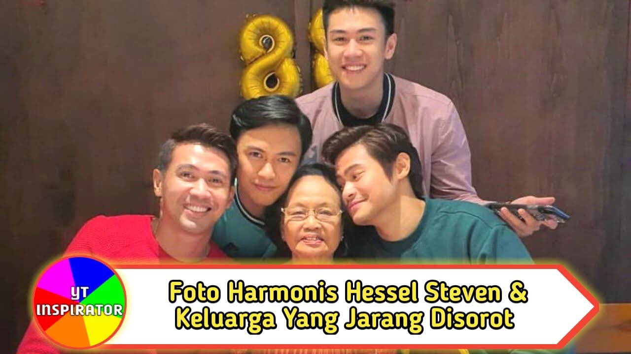 Foto Harmonis Hessel Steven & Keluarga Yang Jarang Disorot - YouTube