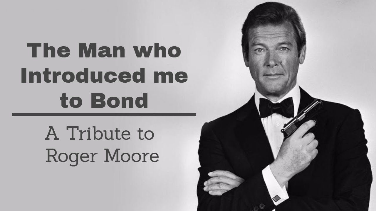 A Tribute to Roger Moore | The Man who Introduced me to James Bond ...