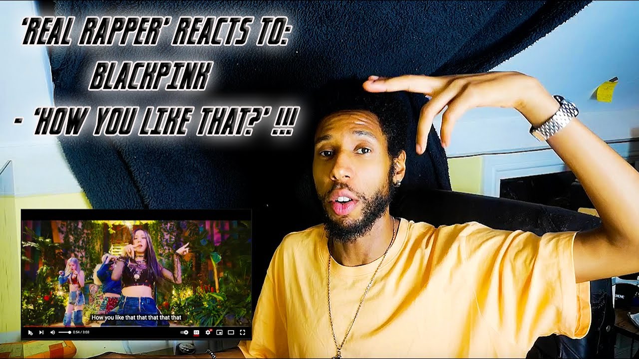 BLACKPINK - 'HOW YOU LIKE THAT' M/V REACTION | 'REAL RAPPER' REACTS TO ...