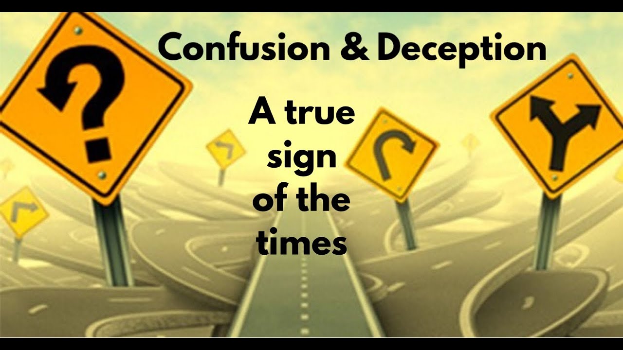Confusion & Deception - A true Sign of The Times - YouTube