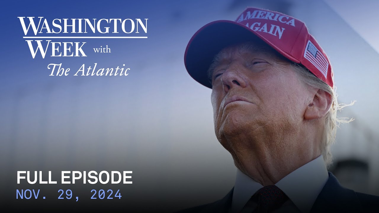Washington Week with The Atlantic full episode, Nov. 29, 2024 - YouTube