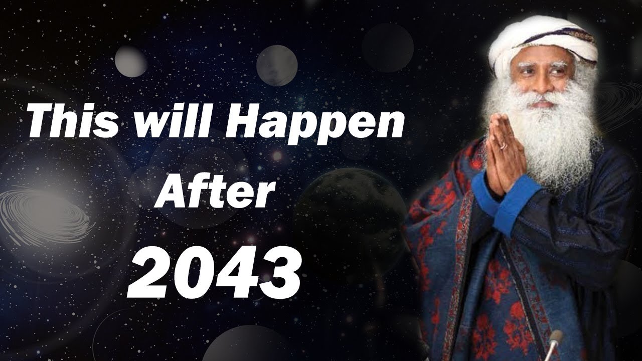 after 2043 what will happen | prediction about future - sadhguru - YouTube