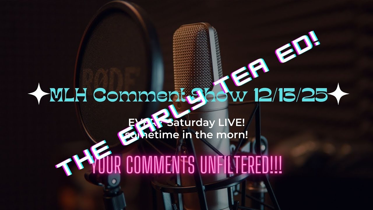 MLH Comment Show! 12/13/25 - YouTube