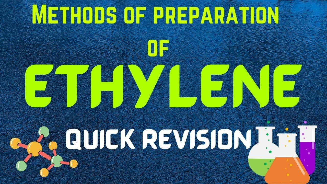 Methods of preparation of ETHYLENE | QUICK REVISION | CHEMISTRY - YouTube