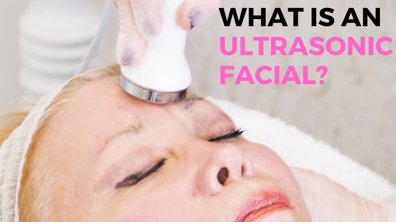 What Is Ultrasonic Treatment For Face at Erica Laforge blog
