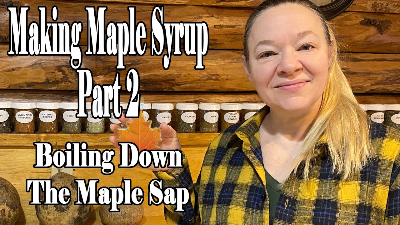 Making Maple Syrup Part 2 Boiling Down The Maple Sap - YouTube