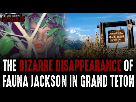 The Bizarre DISAPPEARANCE of Fauna Jackson In Grand Teton National Park ...