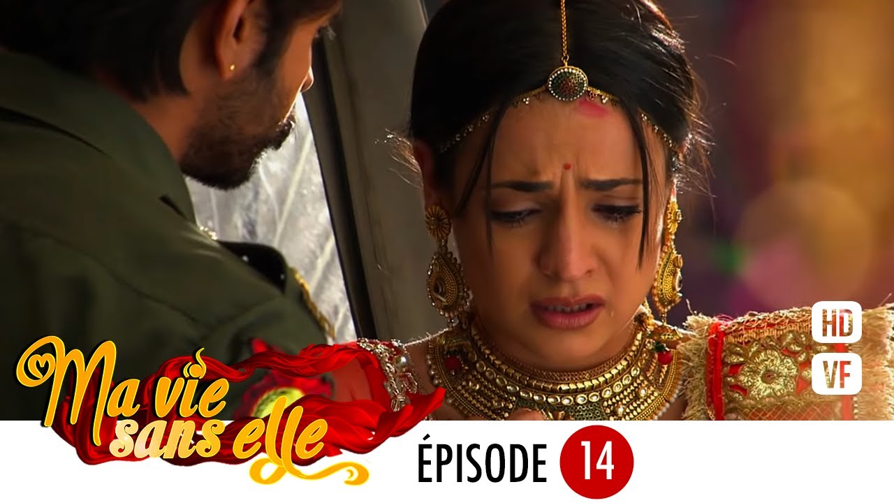 Ma vie sans elle - EPS 14 - Rangrasiya Version Française - Complet - HD ...