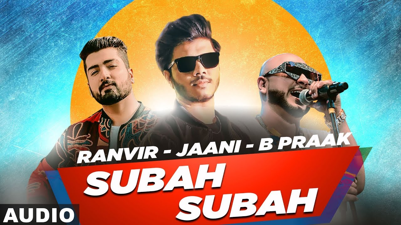 Subah Subah (Full Audio) | Ranvir | Jaani | Bpraak | Latest Punjabi ...