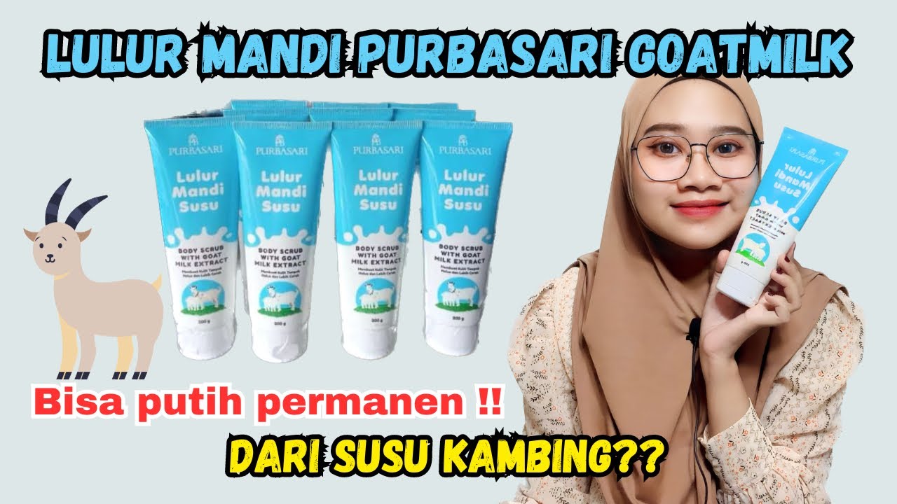 LULUR PURBASARI SUSU KAMBING BIKIN PUTIH PERMANEN - YouTube