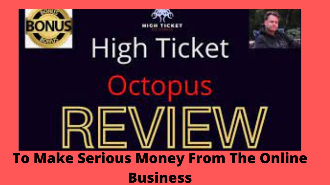 High Ticket Octopus review 2021/ To Make Serious Money From The Online ...