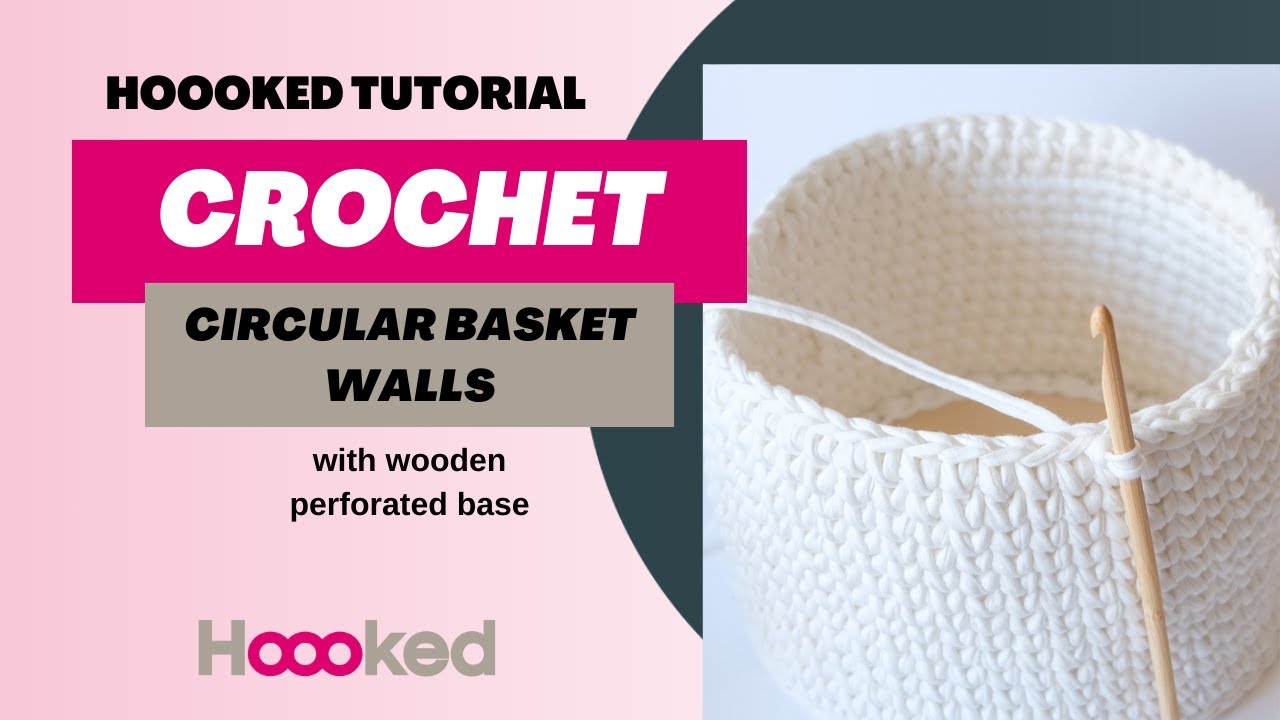 Hoooked Tutorial - How to make a Circular Basket Walls - YouTube