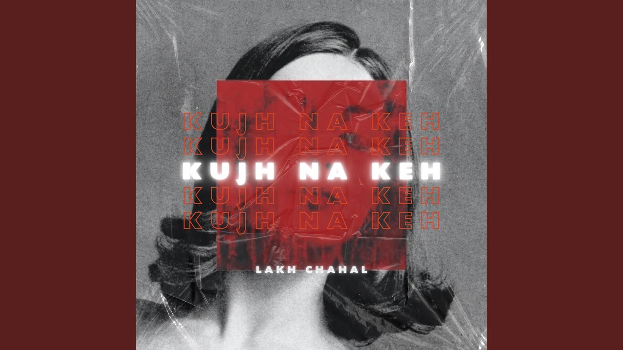 Kujh Na Keh - YouTube