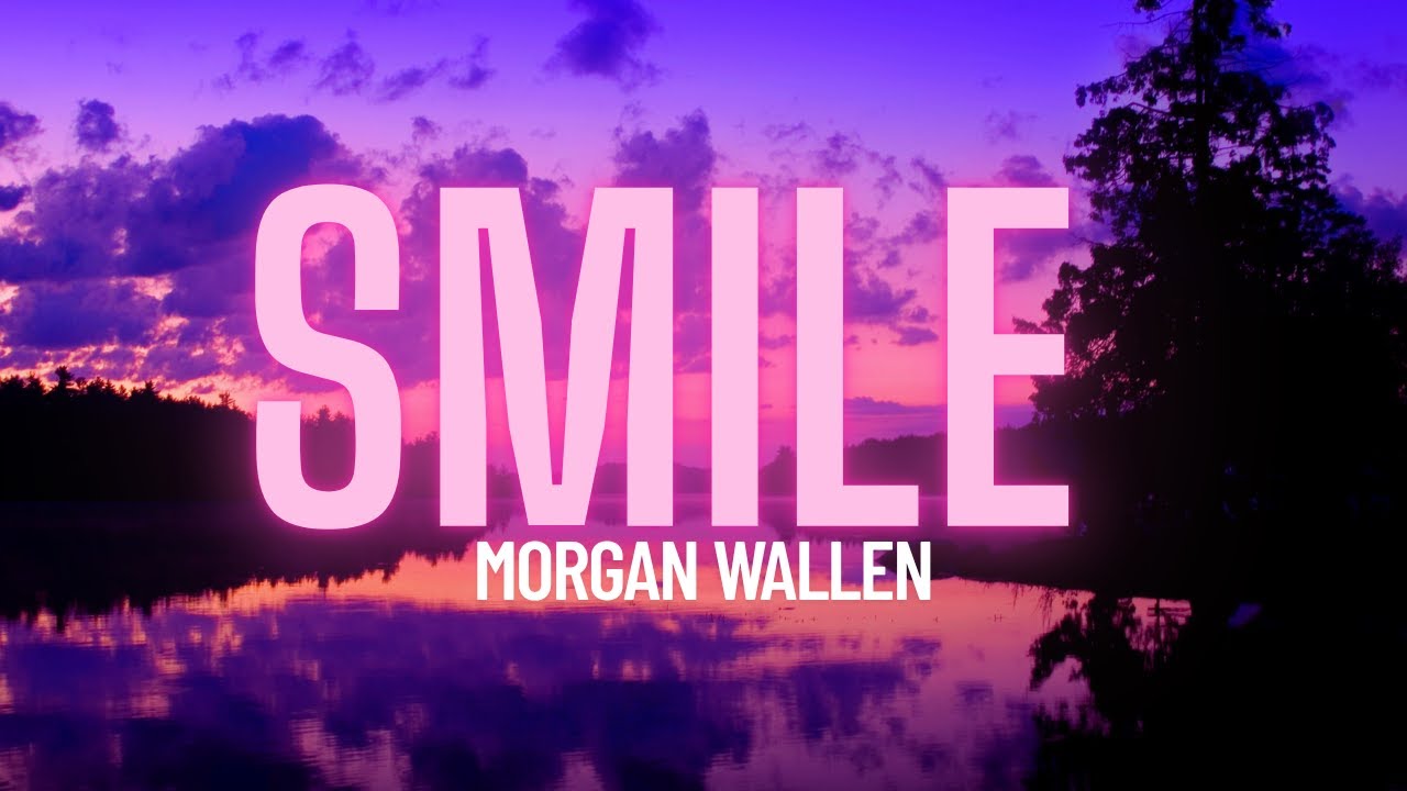 Morgan Wallen - Smile (Official Music Video) With Lyrics - YouTube