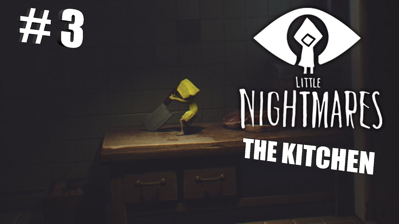 The Kitchen | Little Nightmares #3 - YouTube