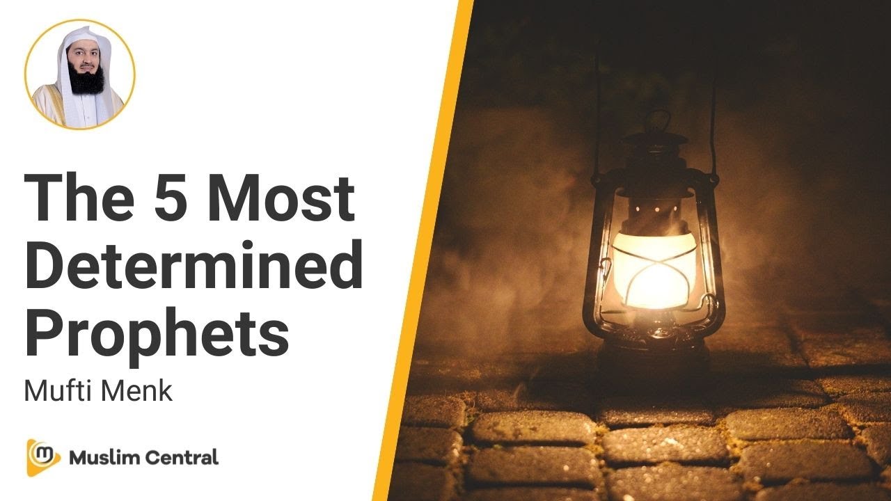 The Prophets Known As Ulul Adham | Who Are The Ulul Adham? - Mufti Menk ...