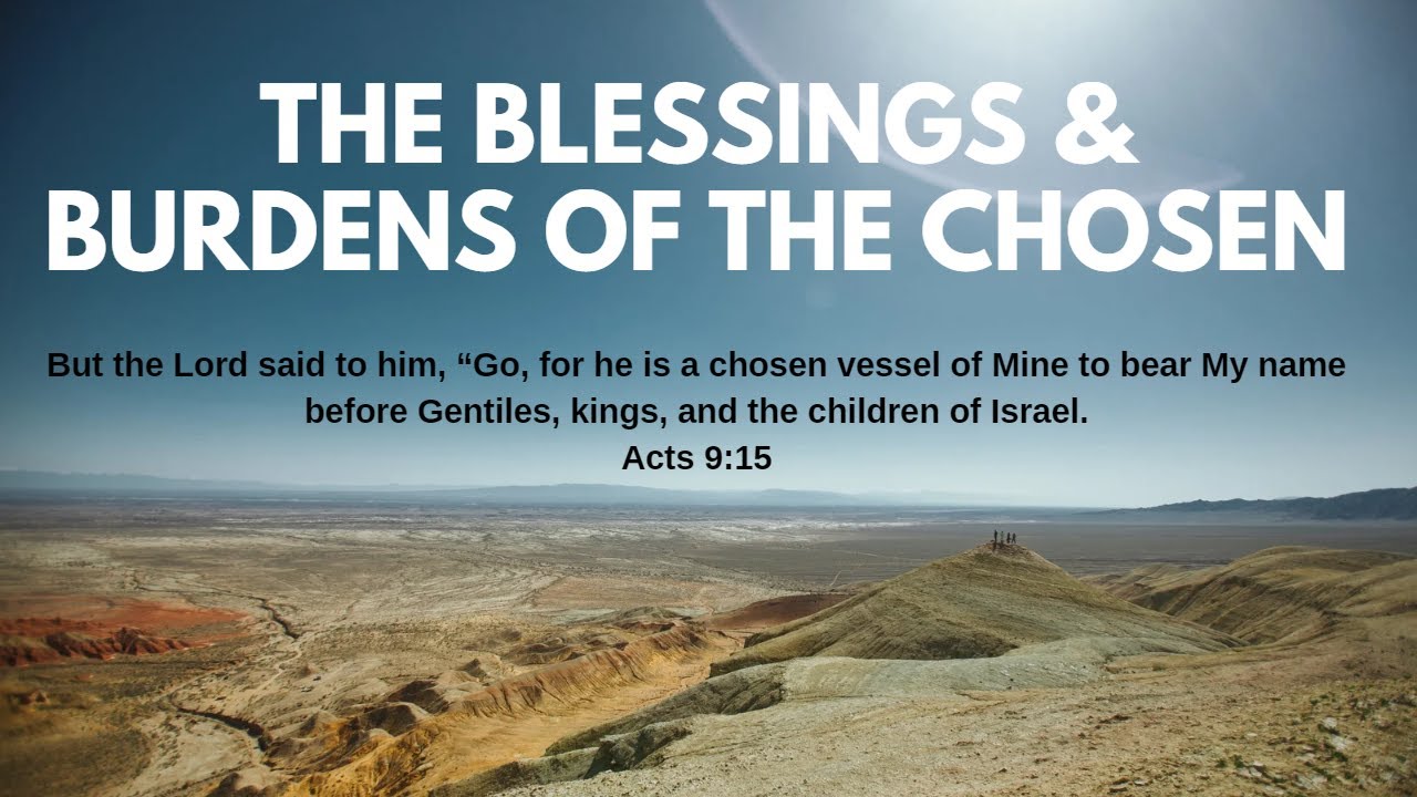 The Blessings and Burdens of the Chosen/ Listen. Learn. Live by Faith ...