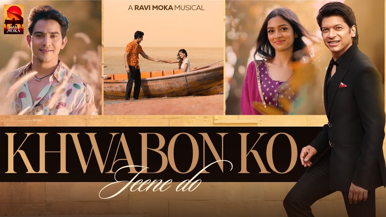 Khwabon Ko Jeene do | Shaan | Ravi Moka | Rohit Chandel | Drashti ...