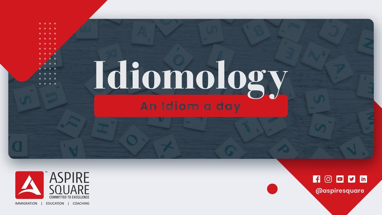 Idiomology - An idiom a day - YouTube