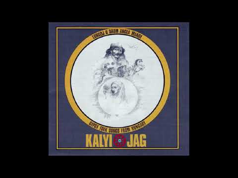 Kalyi Jag - Muri Kalca Kocsakenca