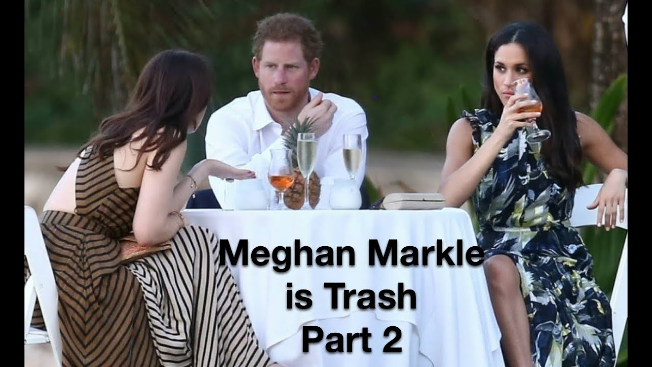 Meghan Markle Is Trash Part 2 - YouTube