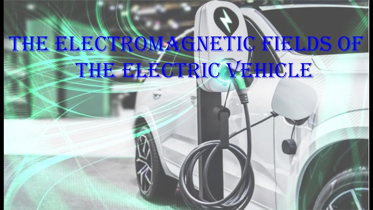 The electromagnetic fields of the electric vehicle. - YouTube